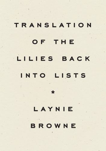 Translation of the Lilies Back into Lists by Laynie Browne (2022, Trade ...