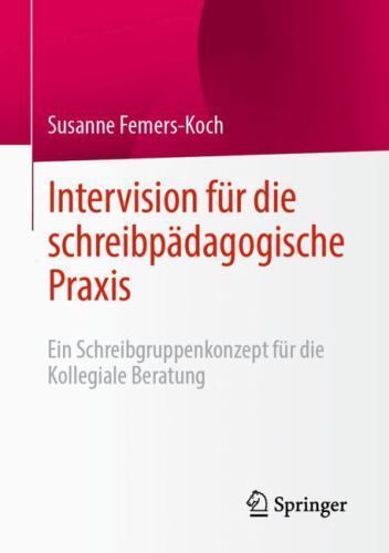 Intervision Für Die Schreibpädagogische Praxis : Ein Schreibgruppenkonzept Für Die Kollegiale ...