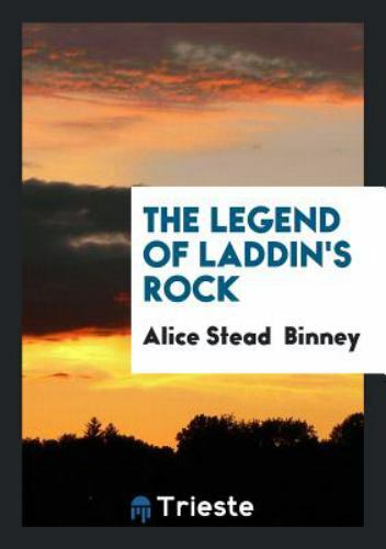 Legend of Laddin's Rock by Alice Stead Binney (2017, Trade Paperback ...