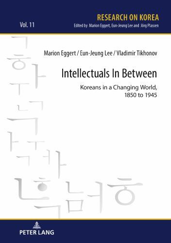 Research on Korea Ser.: Intellectuals in Between : Koreans in a ...