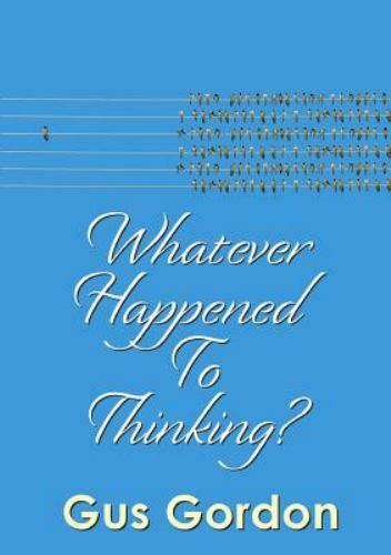 Whatever Happened to Thinking? by Gus Gordon (2017, Trade Paperback ...