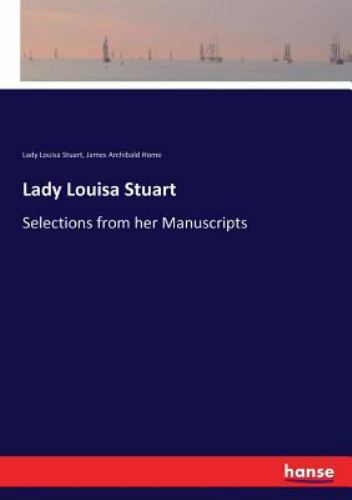 Lady Louisa Stuart by James Archibald Home and Lady Louisa Stuart (2017 ...