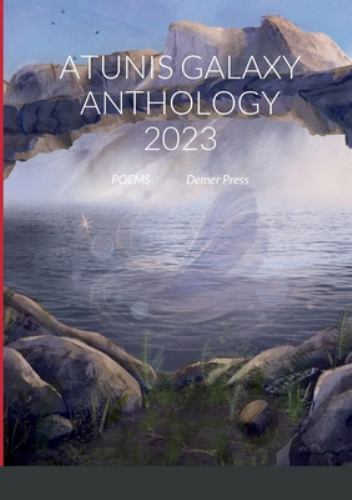 Atunis Galaxy Anthology 2023 : Poems by Hannie Rouweler and And ...