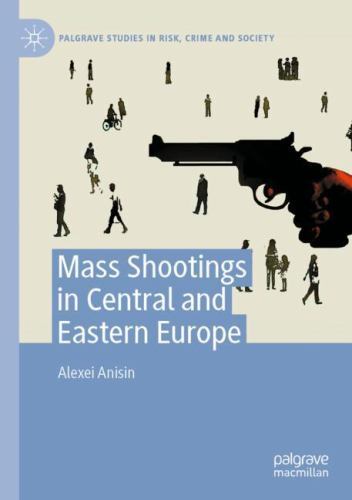 Mass Shootings in Central and Eastern Europe by Alexei Anisin (2022 ...