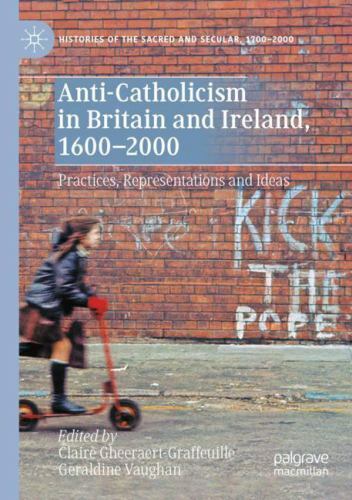 Anti-Catholicism in Britain and Ireland, 1600-2000 : Practices ...