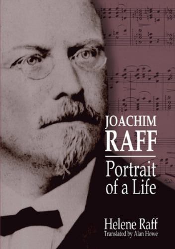 Joachim Raff : Portrait of a Life by Helene Raff (2012, Trade Paperback ...