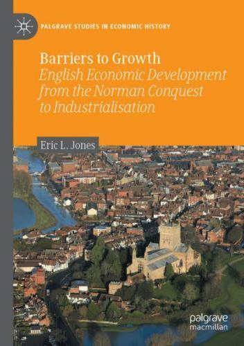 Barriers to Growth : English Economic Development from the Norman ...