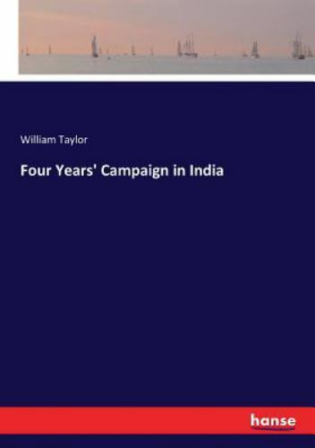 Four Years' Campaign in India by William Taylor (2018, Trade Paperback ...