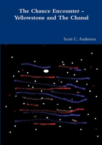 Chance Encounter - Yellowstone and the Chanal by Scott C. Anderson ...