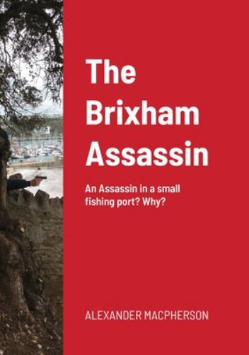 Brixham Assassin : An Assassin in a Small Fishing Port? Why? by ...