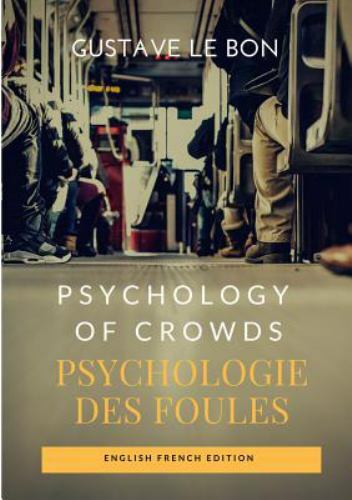 Psychology of Crowds / Psychologie des Foules (English French Edition) by Gustave Le Bon (2018 ...