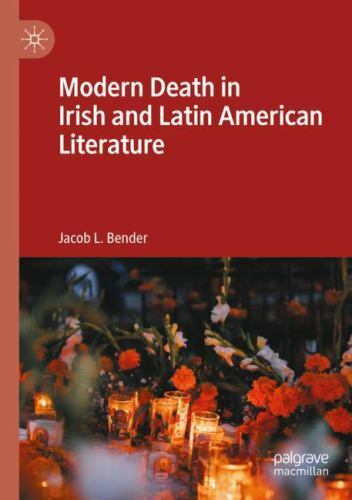 Modern Death in Irish and Latin American Literature by Jacob L. Bender ...