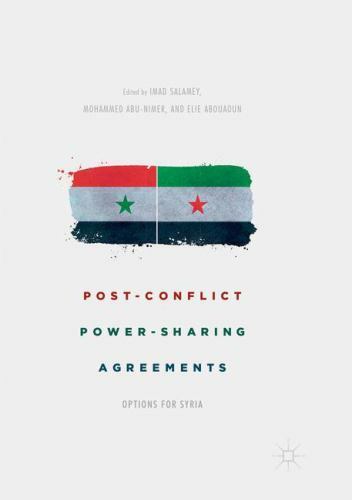 Post-Conflict Power-Sharing Agreements : Options for Syria by Mohammed ...