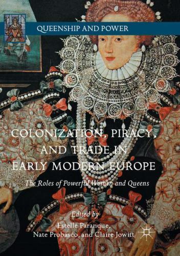 Colonization, Piracy, and Trade in Early Modern Europe : The Roles of ...