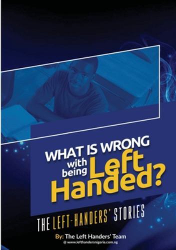What Is Wrong with Being Left Handed by Left Handers Team Nigeria (2021 ...