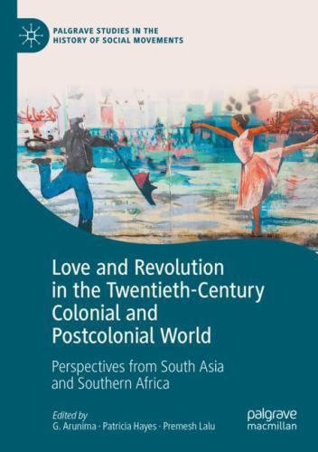 Love and Revolution in the Twentieth-Century Colonial and Postcolonial World : Perspectives from ...