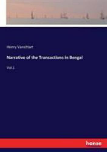 Narrative of the Transactions in Bengal by Henry Vansittart (2017 ...