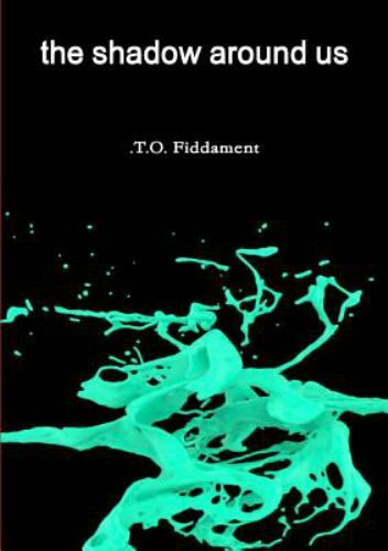 Shadow Around Us by T. O. Fiddament (2016, Trade Paperback) for sale ...