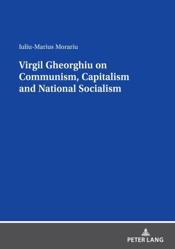 Virgil Gheorghiu on Communism, Capitalism and National Socialism by ...
