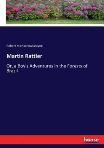 Martin Rattler by Robert Michael Ballantyne (2017, Trade Paperback) for ...