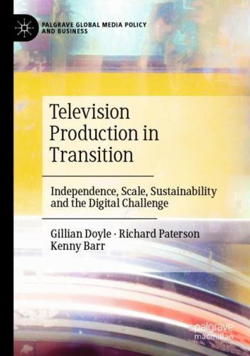 Television Production in Transition : Independence, Scale ...