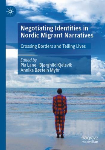 Negotiating Identities in Nordic Migrant Narratives : Crossing Borders ...