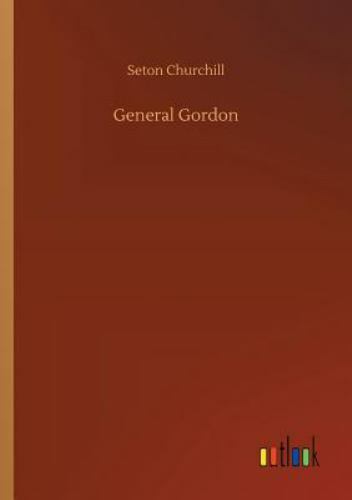 General Gordon by Seton Churchill (2018, Trade Paperback) for sale ...