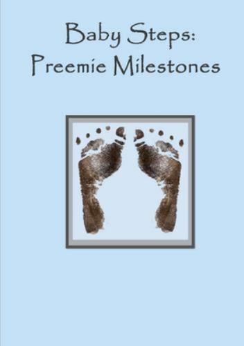 Baby steps - Preemie Milestones - Blue by Laura Kinne (2009, Trade ...