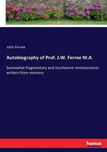 Autobiography of Prof. J. W. Ferree M. A. by John Ferree (2017, Trade ...