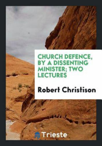 Church Defence, by a Dissenting Minister; Two Lectures by Robert ...