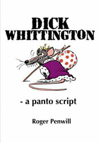 Dick Whittington - a Panto Script by Roger Penwill (2017, Trade ...