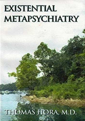 Existential Metapsychiatry by Thomas Hora (2002, Trade Paperback) for ...