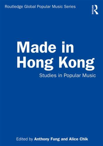 Routledge Global Popular Music Ser.: Made in Hong Kong : Studies in ...