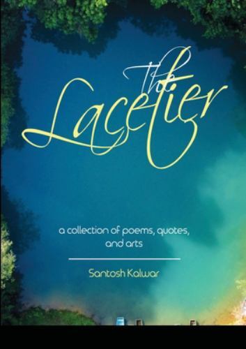 Lacetier : A Collection of Poems, Quotes, and Arts by Santosh Kalwar ...