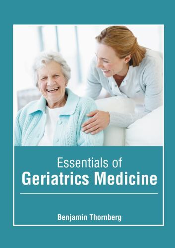 Essentials of Geriatrics Medicine by Benjamin Thornberg (2022, Hardcover) for sale online | eBay