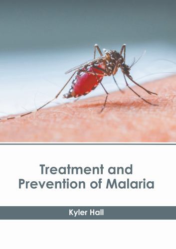 Treatment and Prevention of Malaria by Kyler Hall (2022, Hardcover) for ...