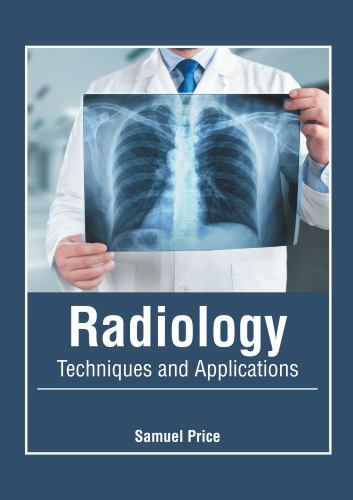 Radiology: Techniques and Applications by Samuel Price (2020, Hardcover ...