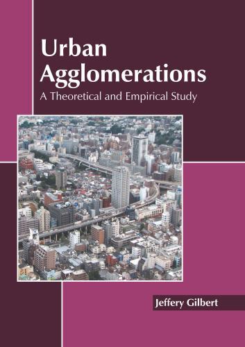 Urban Agglomerations: a Theoretical and Empirical Study by Jeffery ...