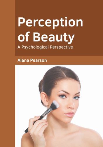 Perception of Beauty: a Psychological Perspective by Alana Pearson ...