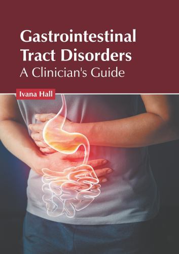 Gastrointestinal Tract Disorders: a Clinician's Guide by Ivana Hall ...