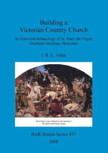 British Archaeological Reports British Ser.: Building a Victorian ...