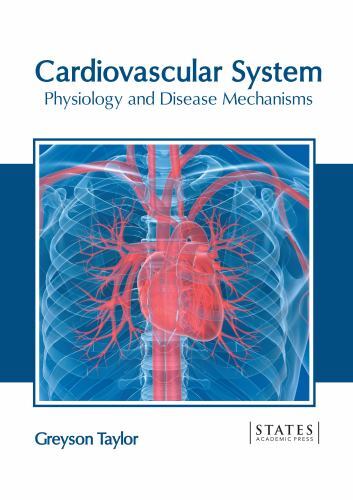 Cardiovascular System: Physiology and Disease Mechanisms by Greyson ...