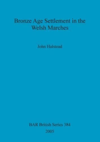 British Archaeological Reports British Ser.: Bronze Age Settlement in ...
