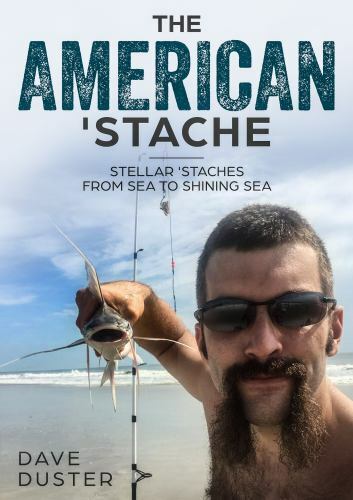 American 'Stache : Stellar Mustaches from Sea to Shining Sea by Dave ...
