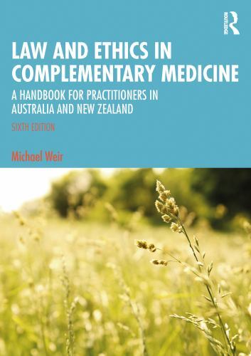 Law and Ethics in Complementary Medicine : A Handbook for Practitioners in Australia and New ...
