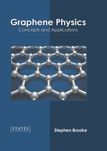 Graphene Physics: Concepts and Applications by Stephen Brooke (2022 ...