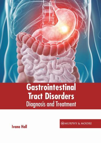 Gastrointestinal Tract Disorders: Diagnosis and Treatment by Ivana Hall ...