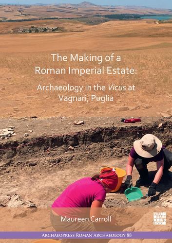 Archaeopress Roman Archaeology Ser.: Making of a Roman Imperial Estate ...