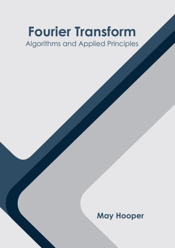 Fourier Transform: Algorithms and Applied Principles by May Hooper (2022, Hardcover) for sale ...