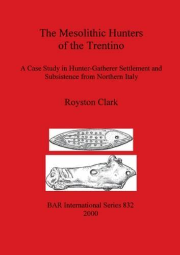 British Archaeological Reports International Ser.: Mesolithic Hunters ...